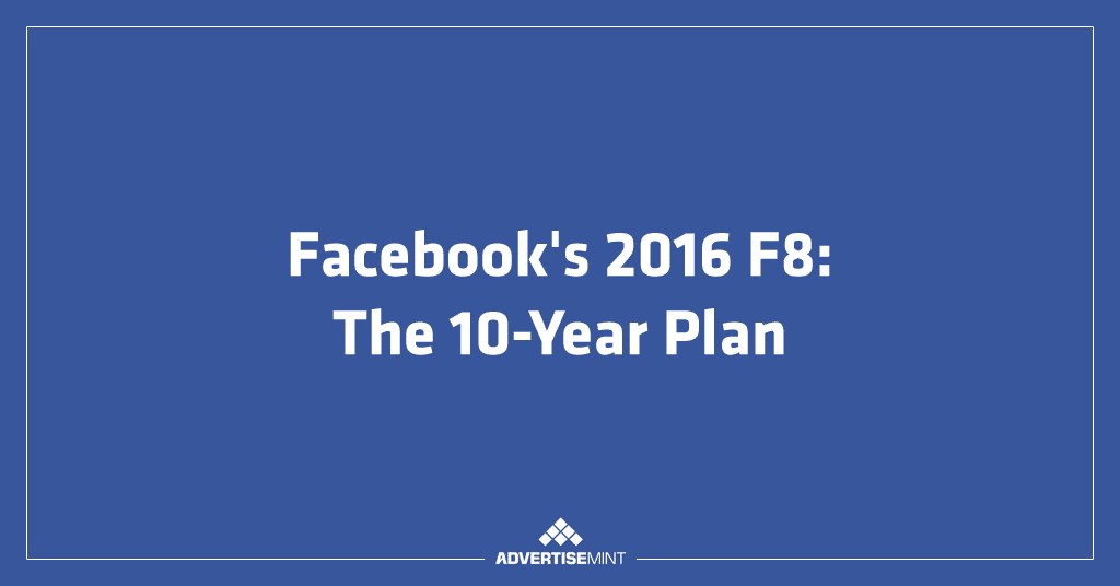 F8 Update: Facebook's 10-Year Plan focuses on Products, Connectivity ...