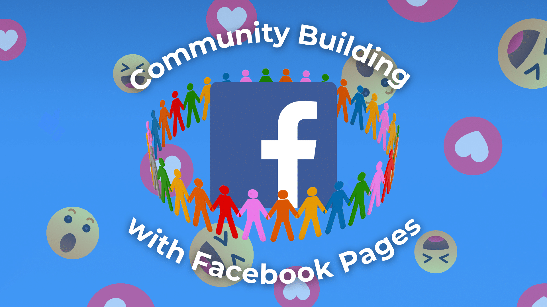 Community Building With Facebook Pages: A Guide