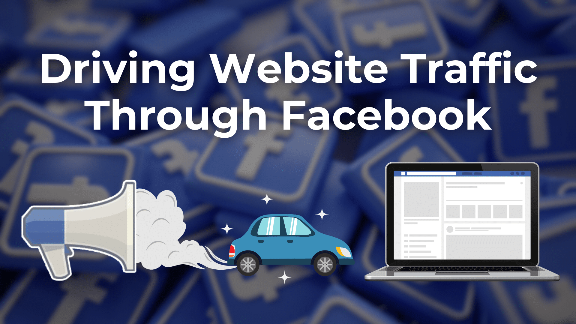 Driving Website Traffic Through Facebook in 11 Steps
