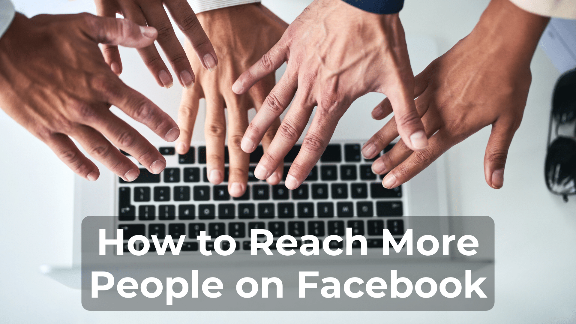 How To Reach More People on Facebook in 2024