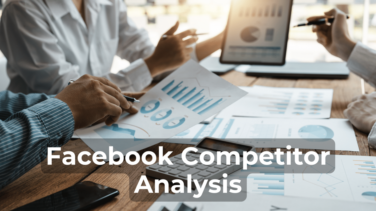 How To Do a Facebook Competitor Analysis Correctly