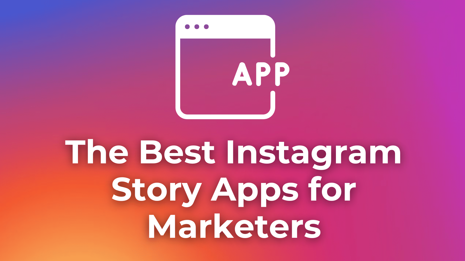 The Best Instagram Story Apps for Marketers - AdvertiseMint