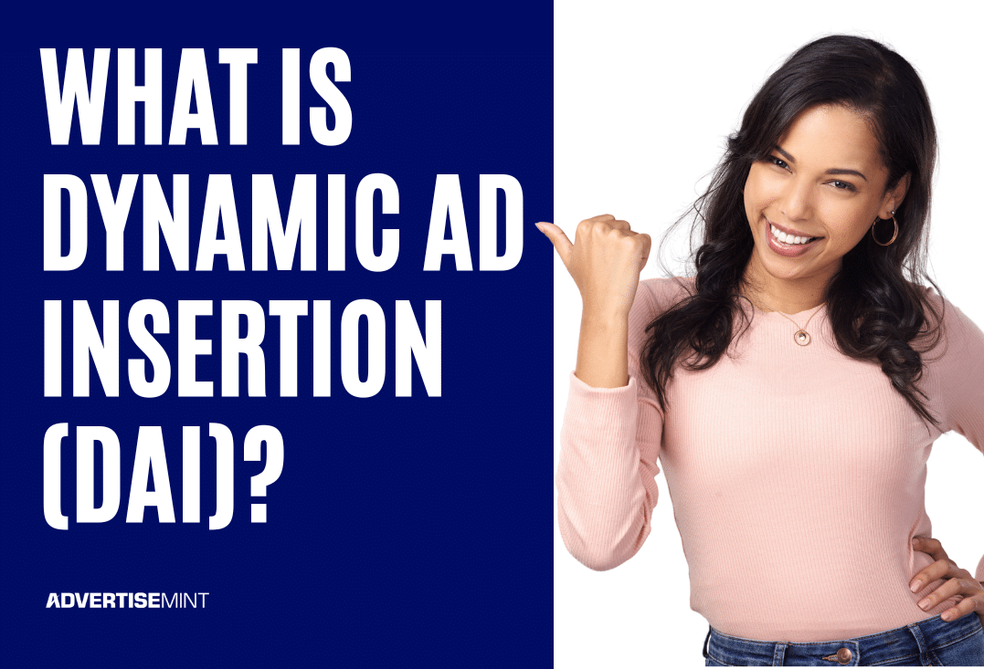 What is dynamic ad insertion (DAI)? - AdvertiseMint