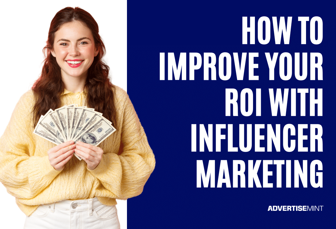 How to Improve your ROI with Influencer Marketing - AdvertiseMint