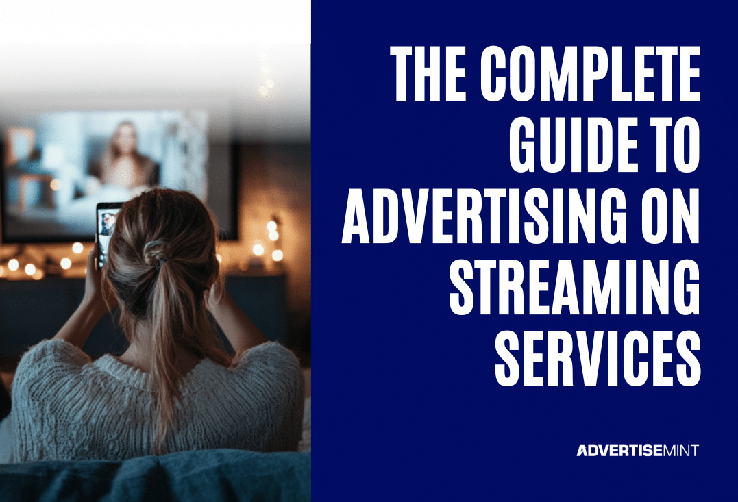 The Complete Guide to Advertising on Streaming Services - AdvertiseMint