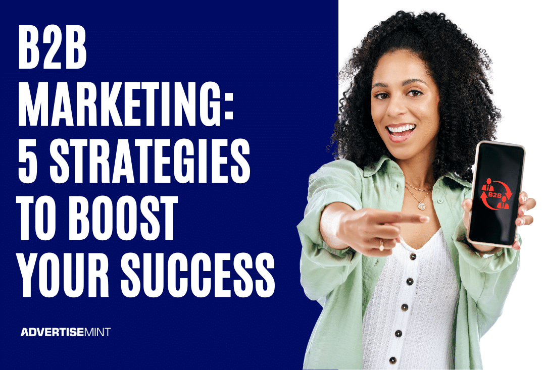 B2B Marketing: 5 Strategies to Boost Your Success - AdvertiseMint
